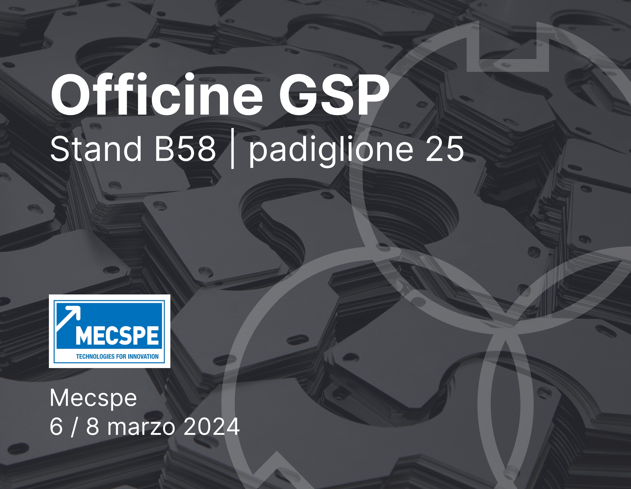 Officine GSP a Mecspe 2024: padiglione 25, stand B | Officine G.S.P. Srl